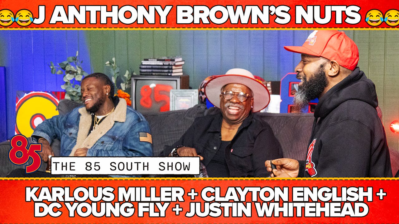J. ANTHONY BROWN IN THE TRAP | 85 SOUTH SHOW PODCAST | 02.20.25 ...