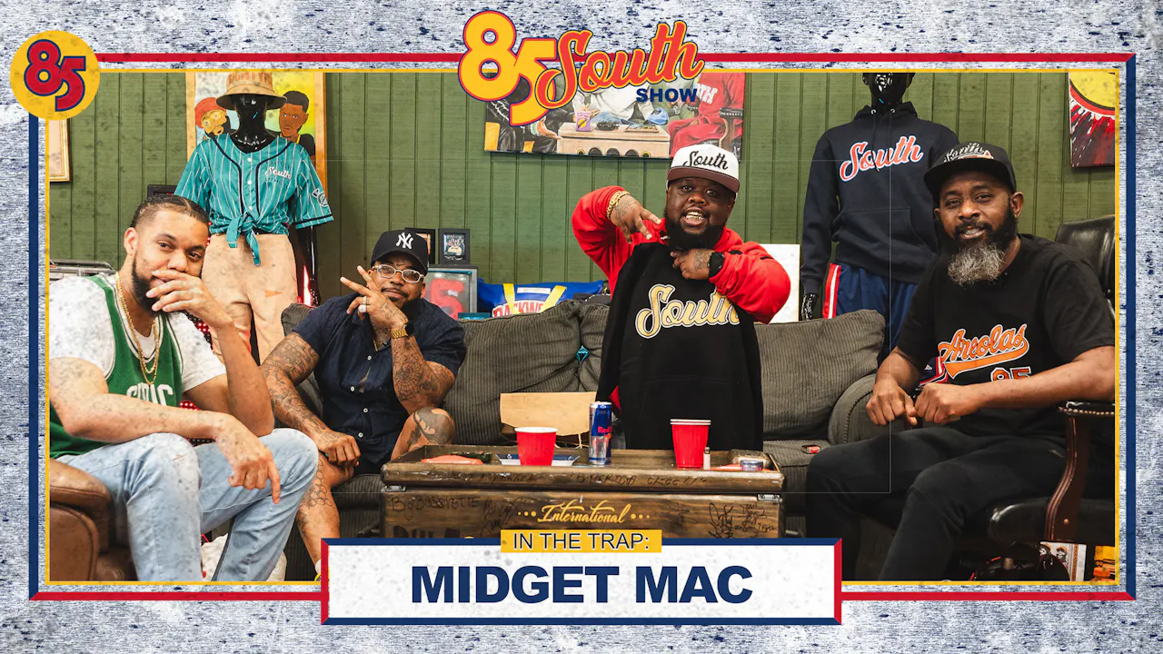 Midget Mac In the Trap | 85 South Show Podcast | 07.18.24 - THE 85 ...