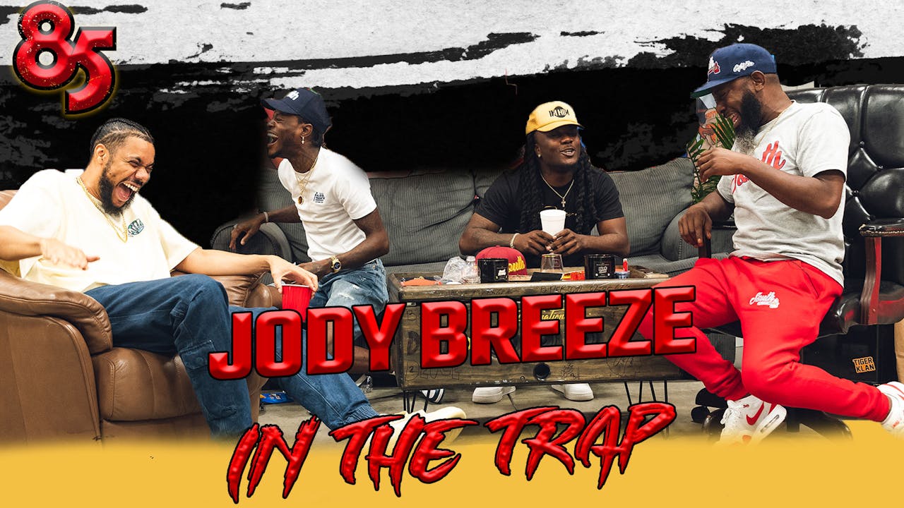 JODY BREEZE IN THE TRAP | PART 1 | THE 85 SOUTH SHOW PODCAST | 07.20.23 - Channel Eighty Five