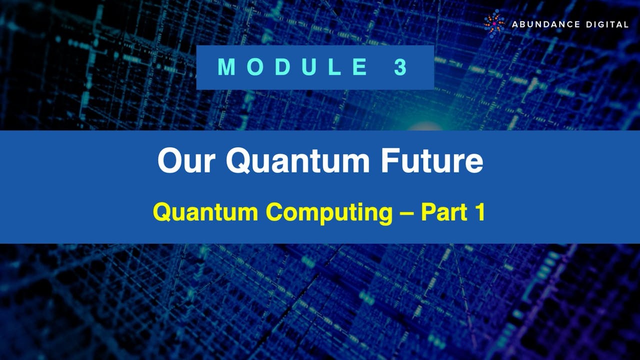 Our Quantum Future: Module 3 - Quantum Computing - Part 1 - Exponential Mastery