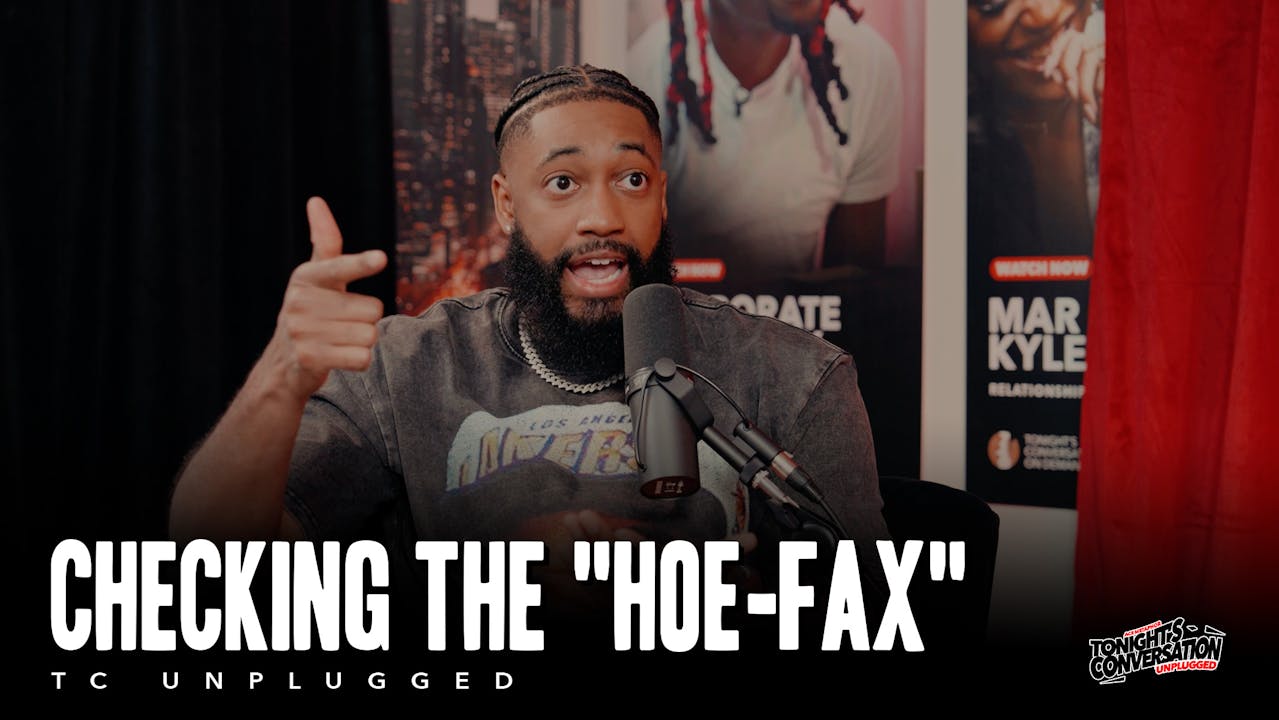 Checking The "Hoe-Fax" - Season 1 - Tonight's Conversation