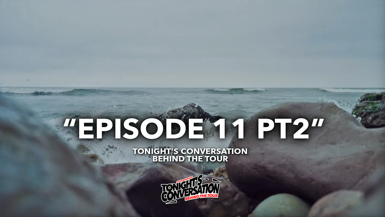 TC Behind The Tour - EP11 Part 2 - Season 1 - Tonight's Conversation