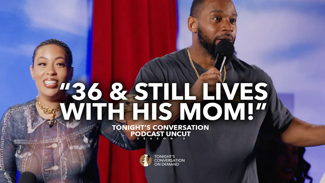 36 & Still Lives with His Mom! - Season 3 - Tonight's Conversation