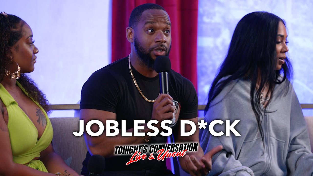 Jobless D*ck - Season 1 - Tonight's Conversation