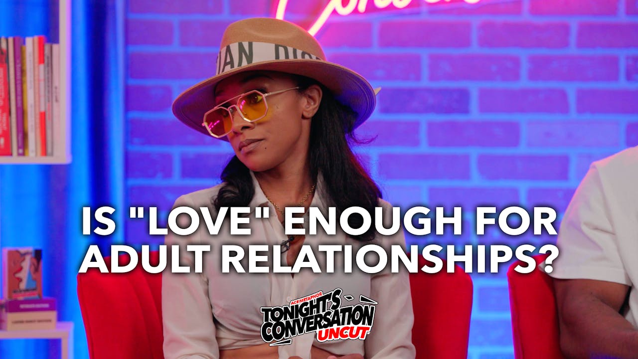 Is "Love" Enough for Adult Relationships? - Season 3 - Tonight's Conversation
