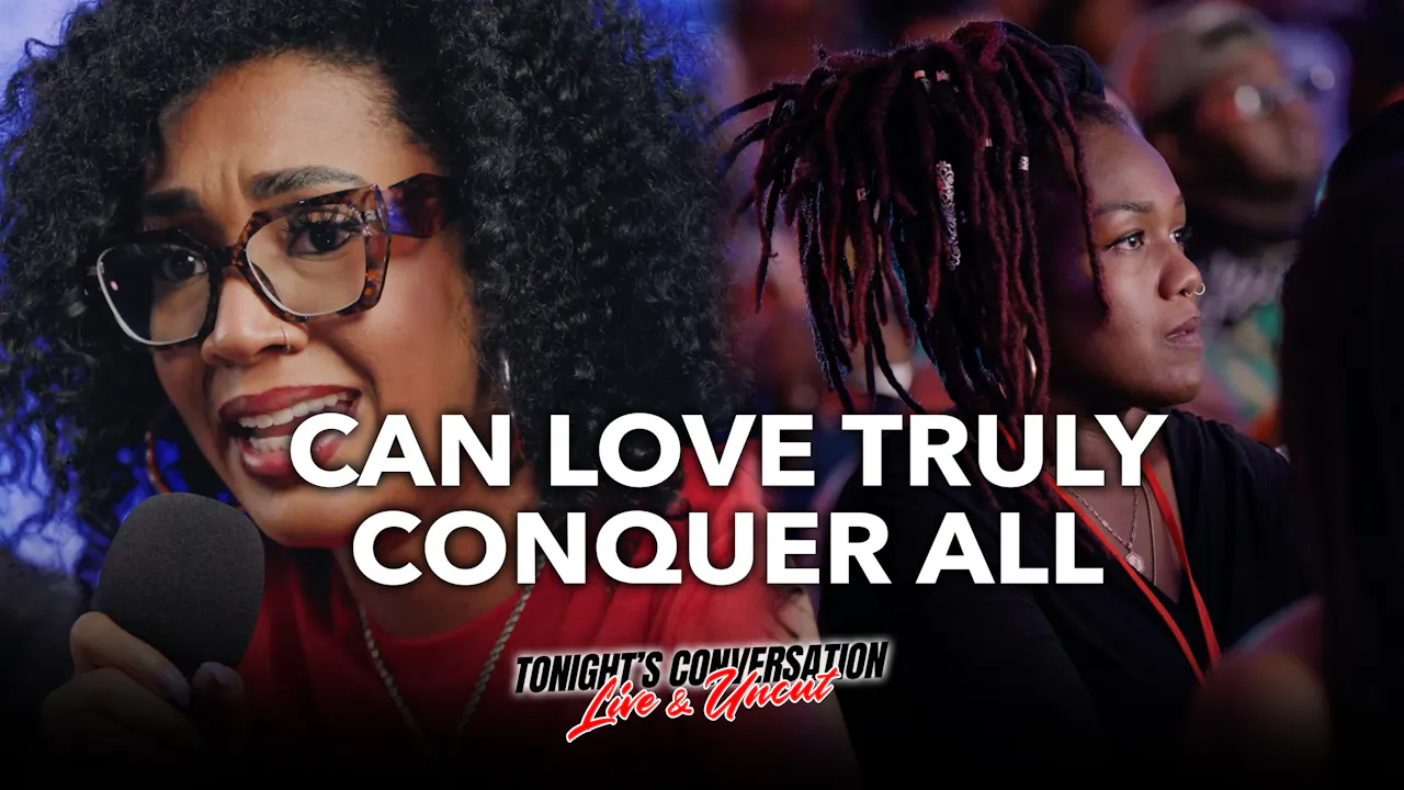 Can Love Truly Conquer All? - Season 2 - Tonight's Conversation