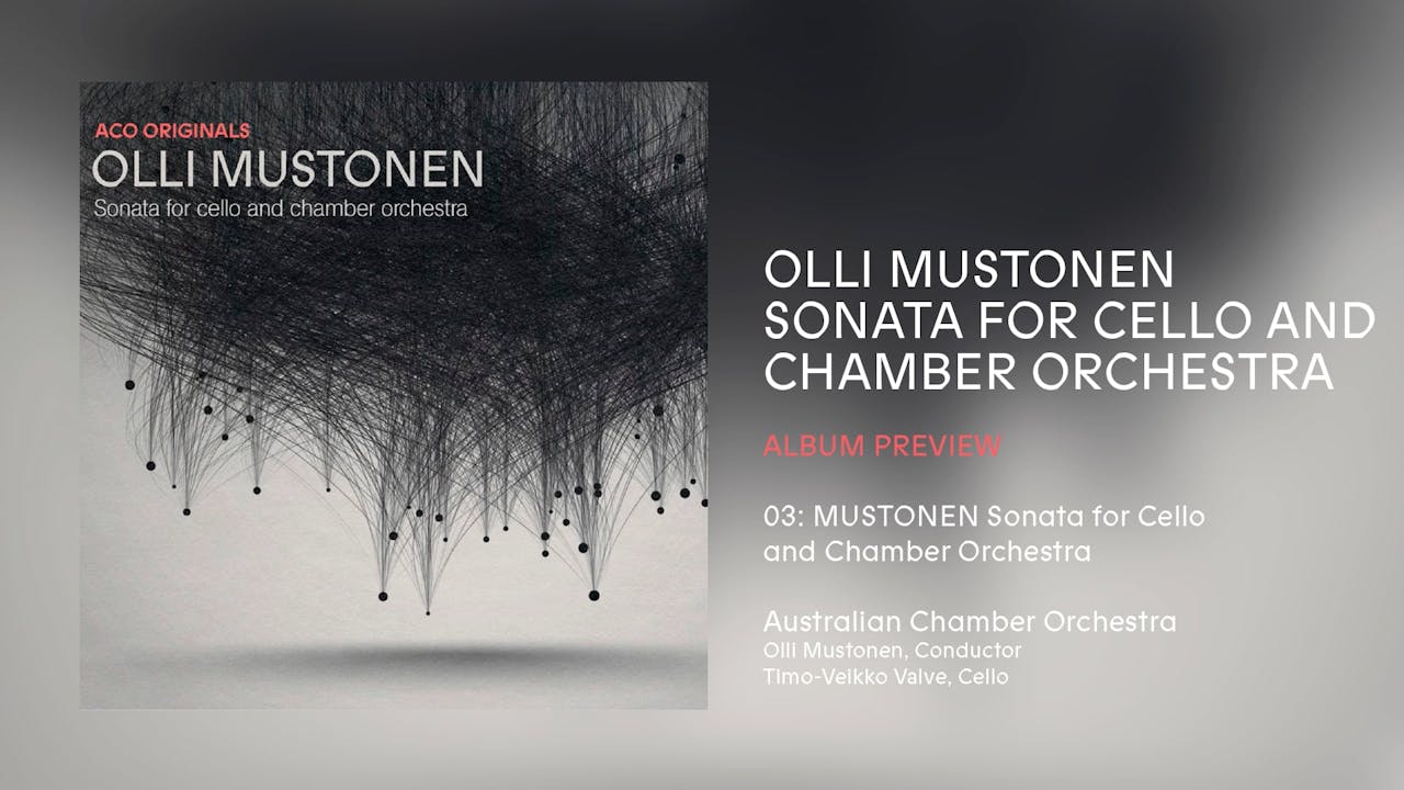 ACO Originals – Olli Mustonen: Sonata for Cello and Chamber Orchestra ...