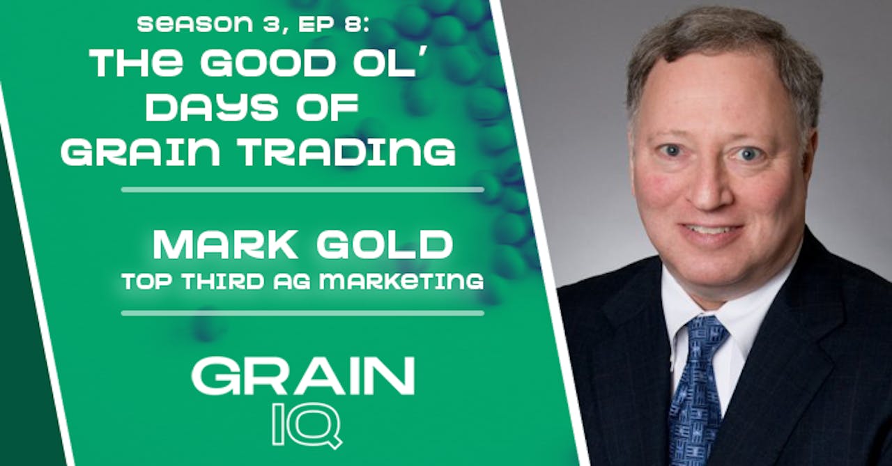 The Good Ol' Days: Grain Trading with Mark Gold of Top Third Ag | Grain ...