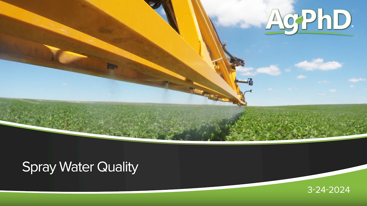 Spray Water Quality | Ag PhD - 2024 - AcresTV
