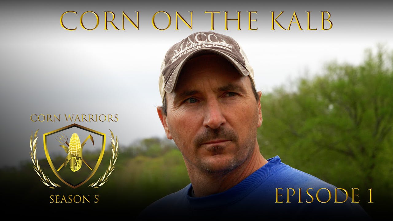 Corn Warriors | 501 | Corn on the Kalb - Season 5 - AcresTV