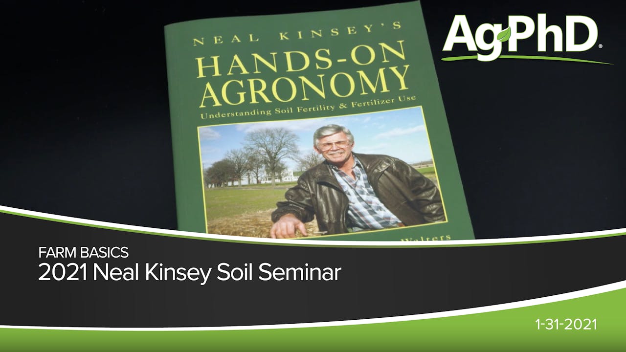 2021 Neal Kinsey Soil Seminar | Ag PhD - 2021 - AcresTV