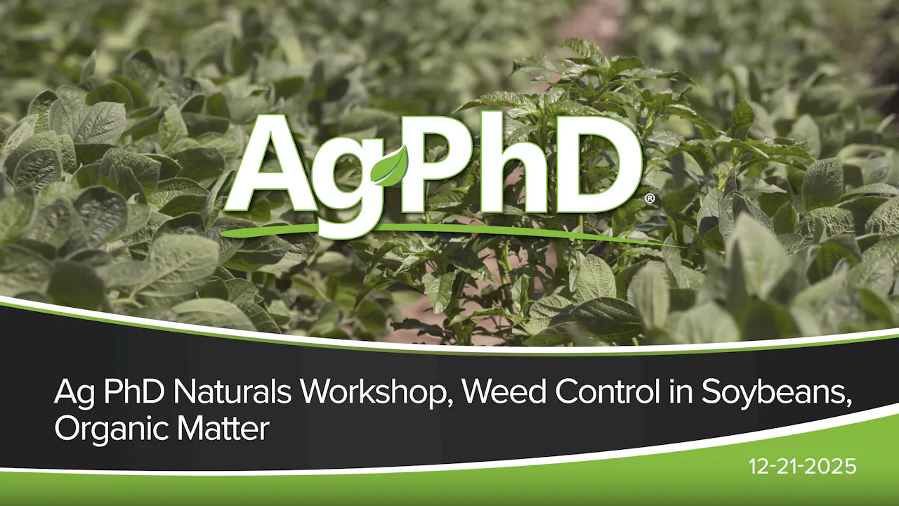 Ag PhD Naturals Workshop, Weed Control in Soybeans, Organic Matter | Ag ...