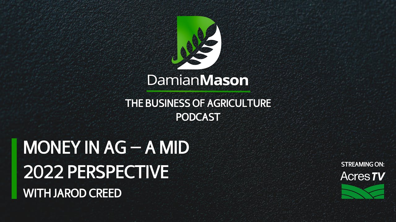 Money In Ag — A Mid 2022 Perspective | Damian Mason - Ag Entertainment ...