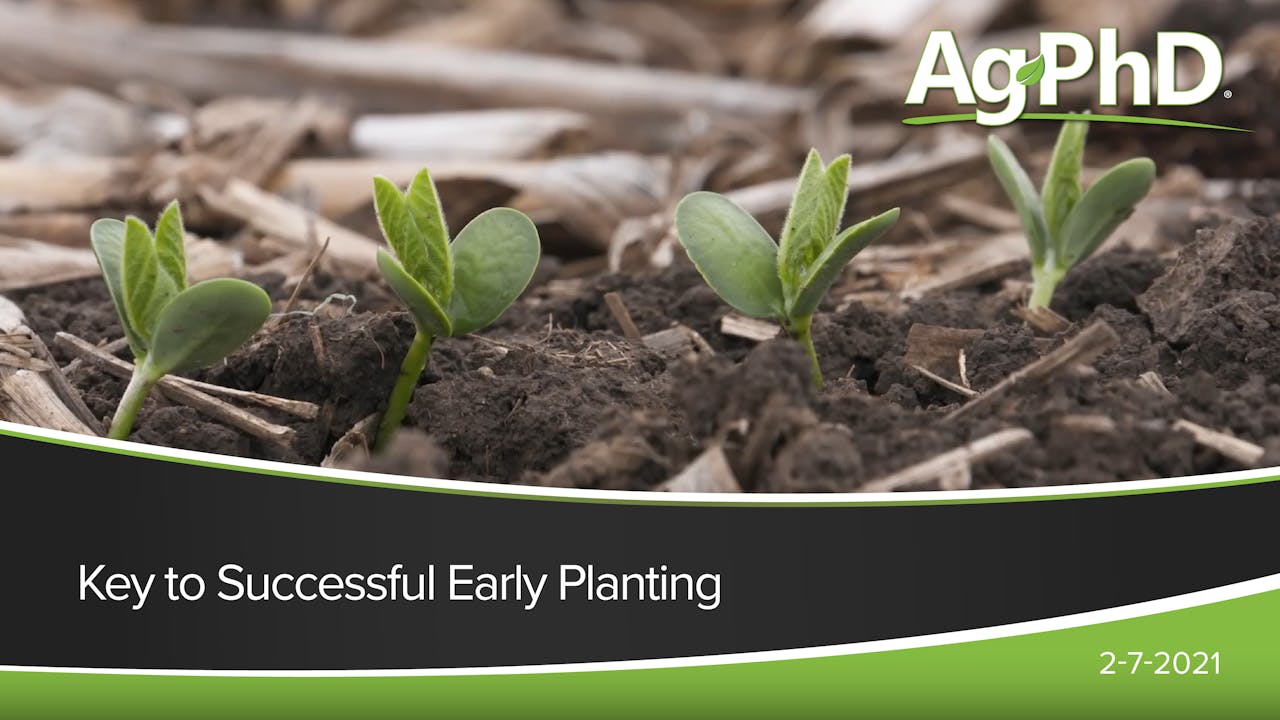 Keys to Successful Early Planting | Ag PhD - 2021 - AcresTV