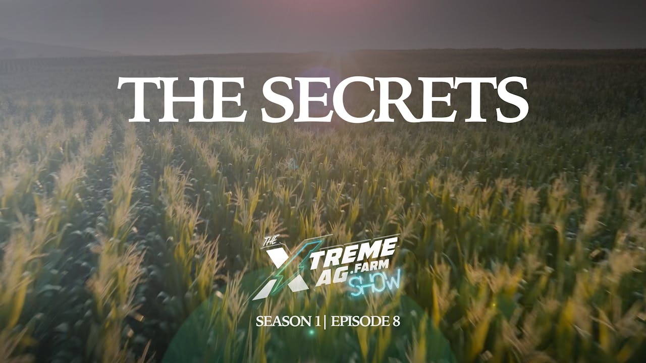 The Secrets | The XtremeAg Show, S1. Ep8. - AcresTV