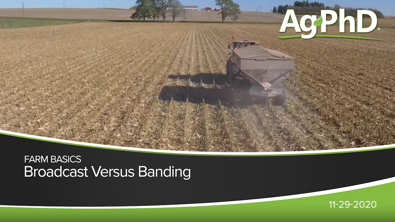 Broadcast vs. Banding | Ag PhD - 2020 - AcresTV