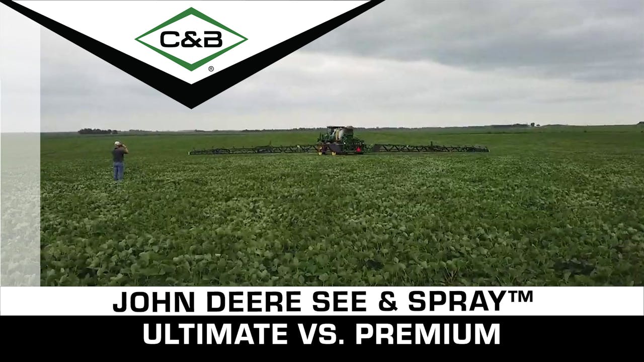 John Deere See & Spray™ Ultimate vs. Premium | C & B - Technology - AcresTV