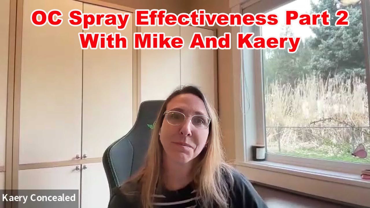 OC Effectiveness Part 2 With Kaery And Mike - Active Self Protection