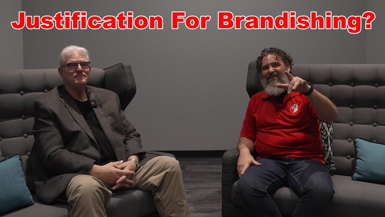 Justification For Brandishing: A John And Tim Analysis - Active Self ...