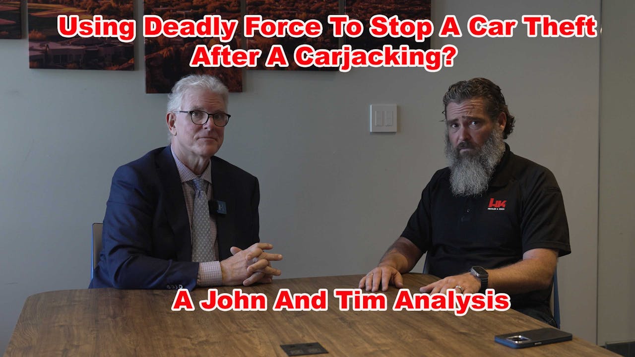 Using Deadly Force Stop A Car Theft After A Carjacking: A John And Tim ...