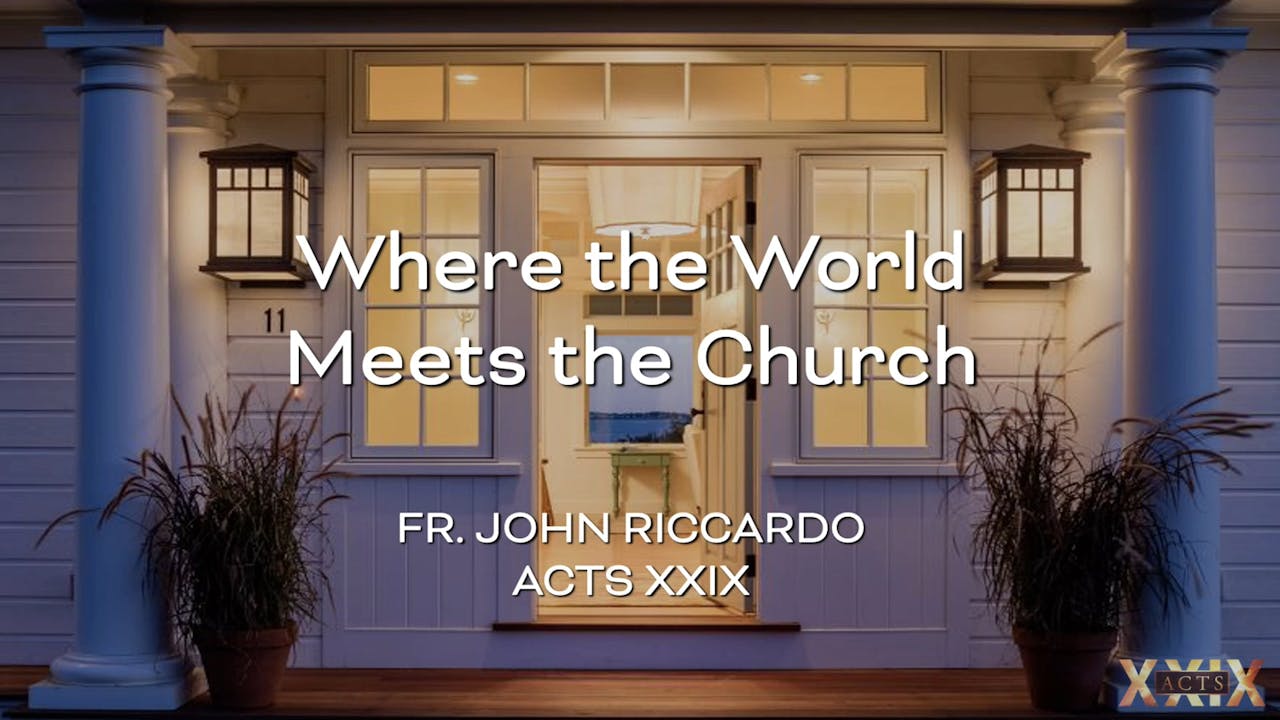 The Home: Where the World Meets the Church - ACTS XXIX