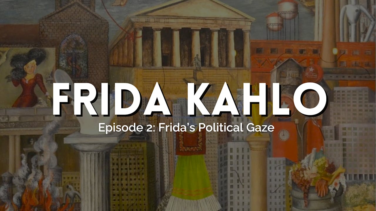 Part II: Frida's political gaze - Amalgama Academy