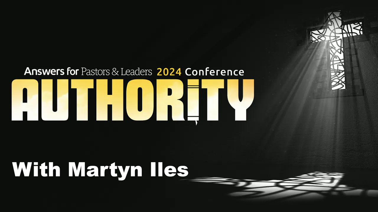 Martyn Iles: Authority - Answers for Pastors & Leaders Conference 2024 ...