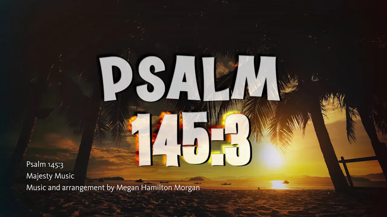 Psalm 145:3 - Song Lyrics - Answers.tv