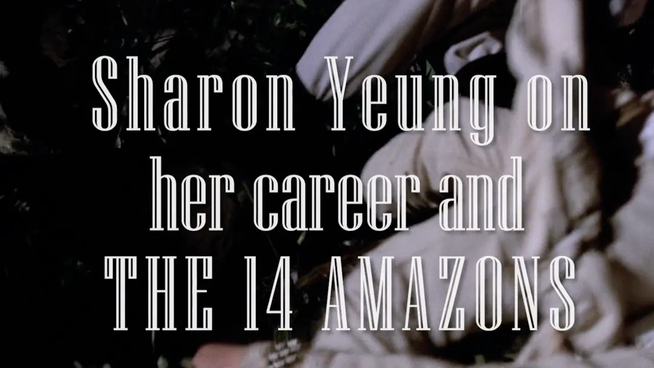 Sharon Yeung on her career and The 14 Amazons - Arrow Video Channel