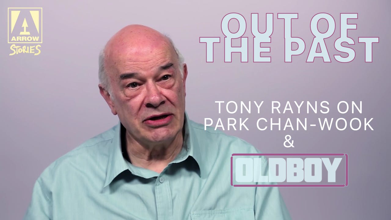Out Of The Past - Tony Rayns on Park Chan-wook & Oldboy - Oldboy - ARROW