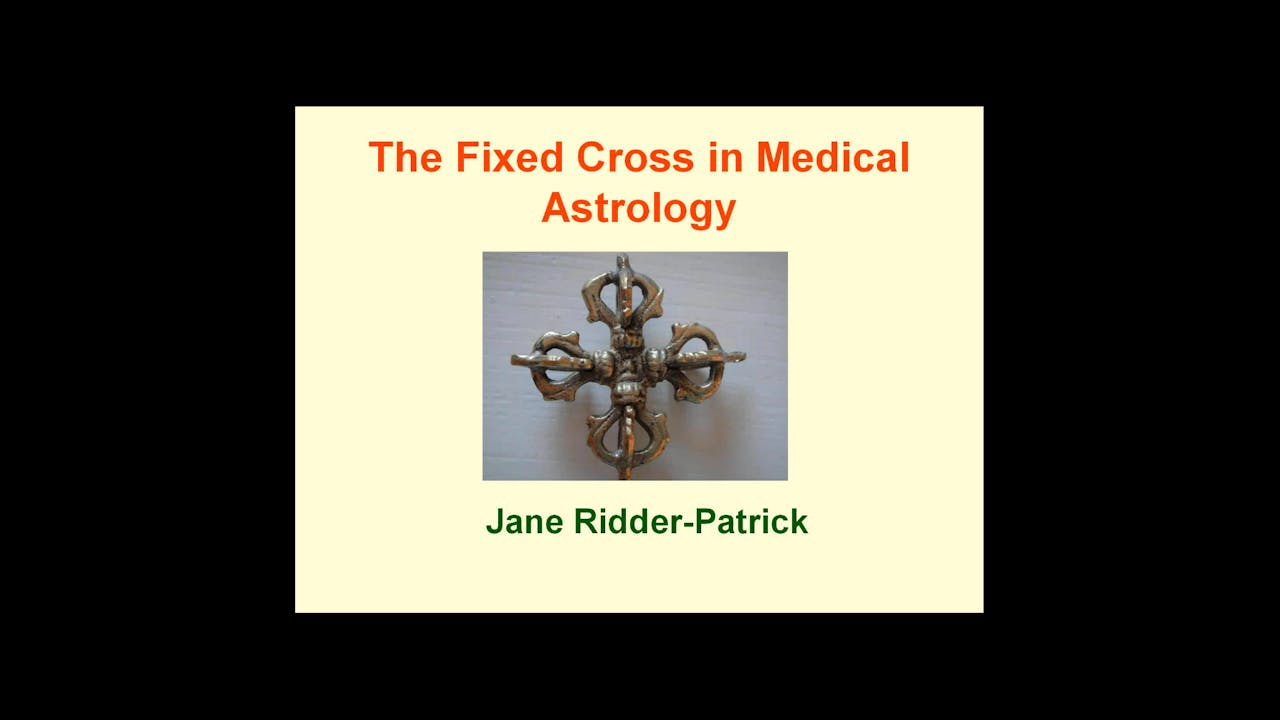 The Fixed Cross in Medical Astrology, with Jane Ridder-Patrick ...