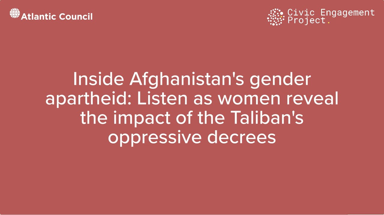 Inside Afghanistan's gender apartheid - Atlantic Council TV