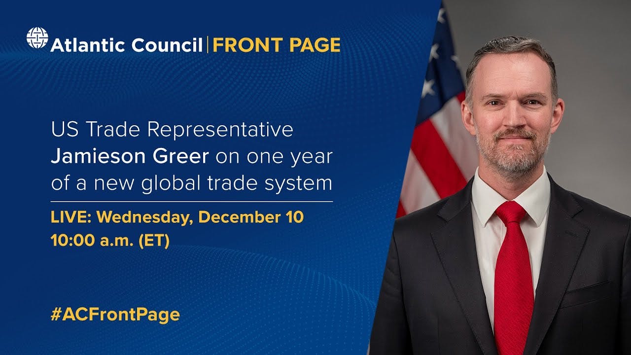 US Trade Rep Jamieson Greer on one year of a new global trade system ...