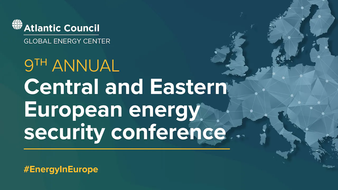 9th Annual Central and Eastern European energy security conference ...