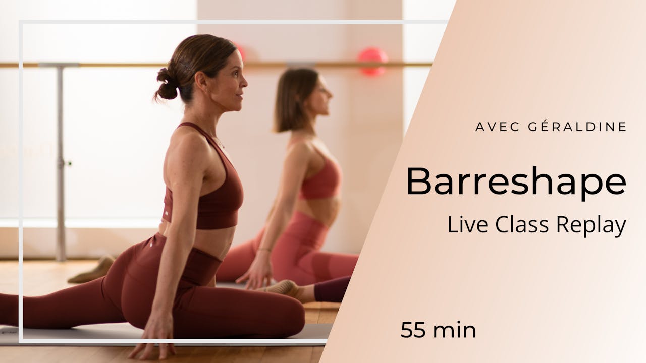 28/09/2023 - Live Class Replay Barreshape Géraldine 55mn - Full Body - BARRESHAPE VIDEO ON DEMAND
