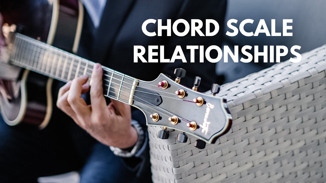 Chord Scale Relationships - Essential - Barry Greene Video Lessons