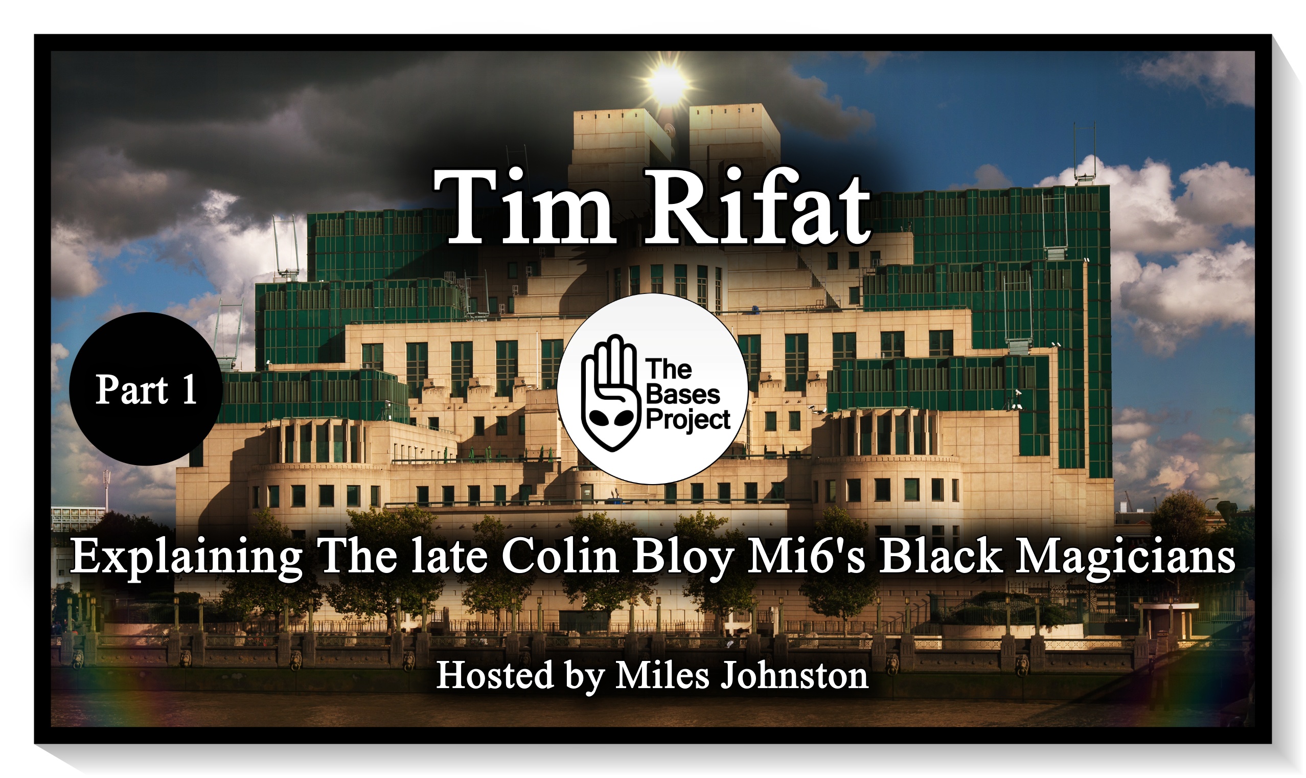 Bases 88 - Tim Rifat -Explaining The late Colin Bloy Mi6's Black ...