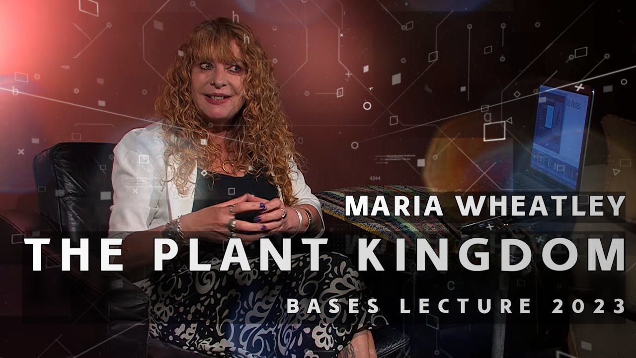 Bases Lecture 2023 - Maria Wheatley - The Plant Kingdom - BASES TV