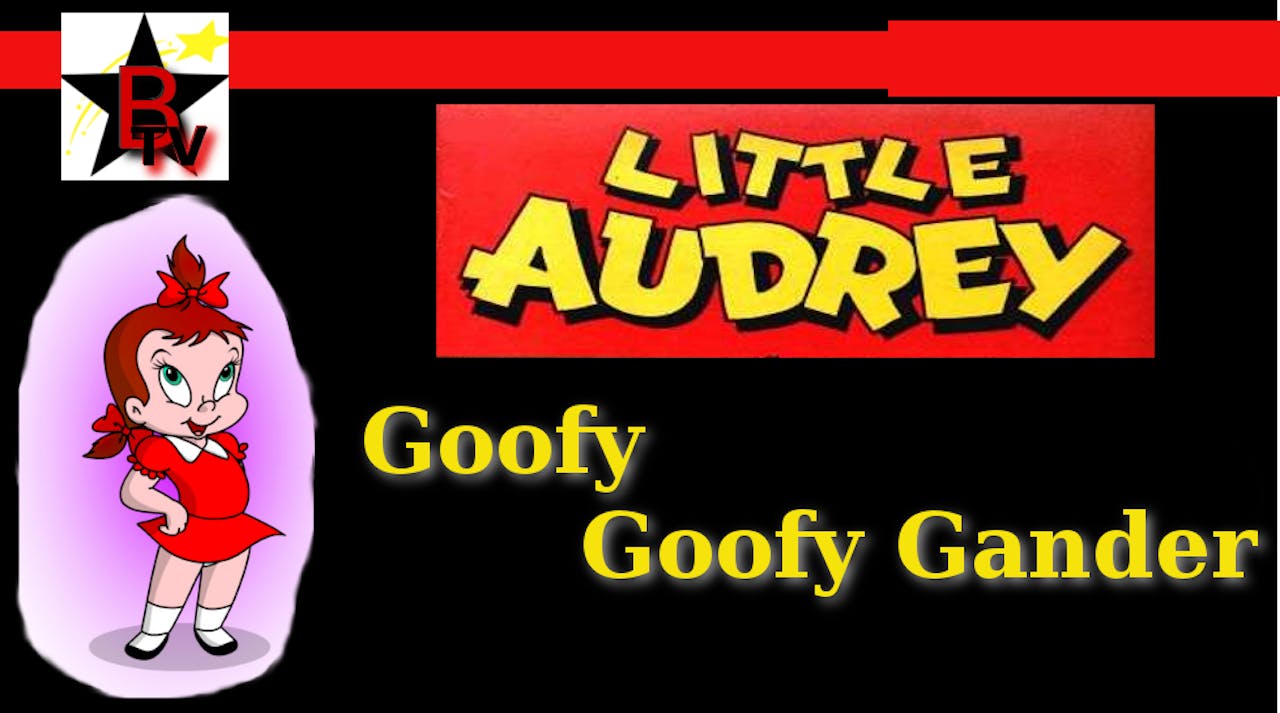 Little Audrey in Goofy Goofy Gander - Cartoons - BlackStarTV