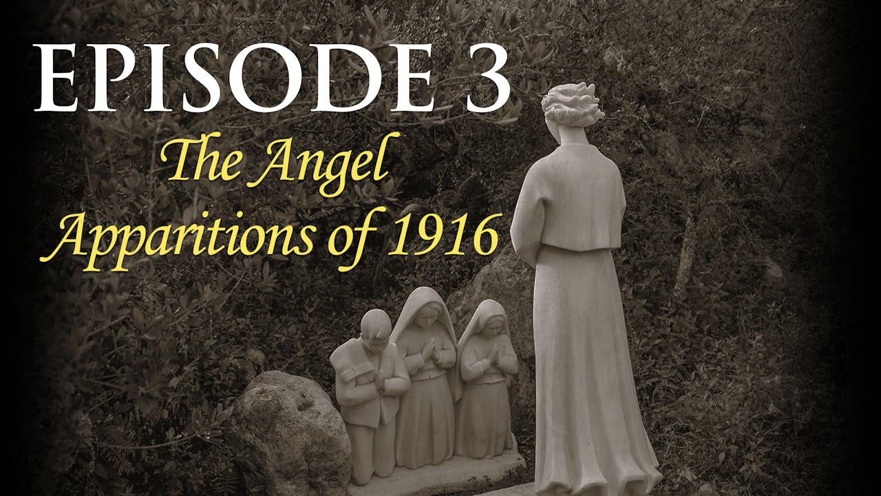 Episode 3 The Angel Apparitions of 1916 - Our Lady's Blue Army
