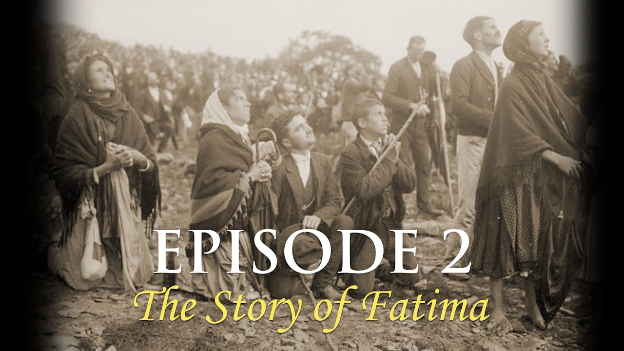 Episode 2 The Story of Fatima - Our Lady's Blue Army