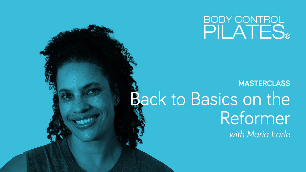 Masterclass: Back to Basics on the Reformer with Maria Earle - Body ...