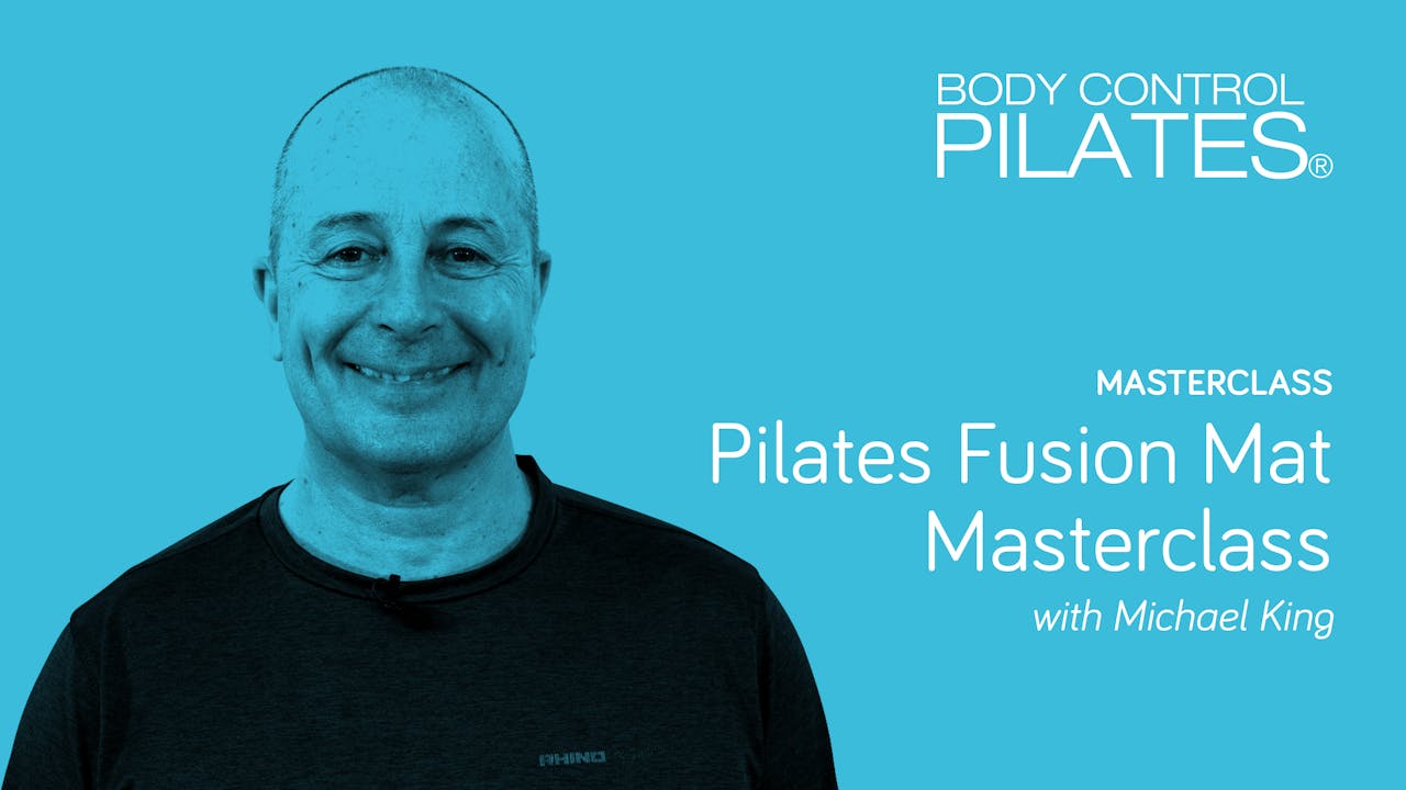 Masterclass: Pilates Fusion Mat Masterclass with Michael King - Body ...