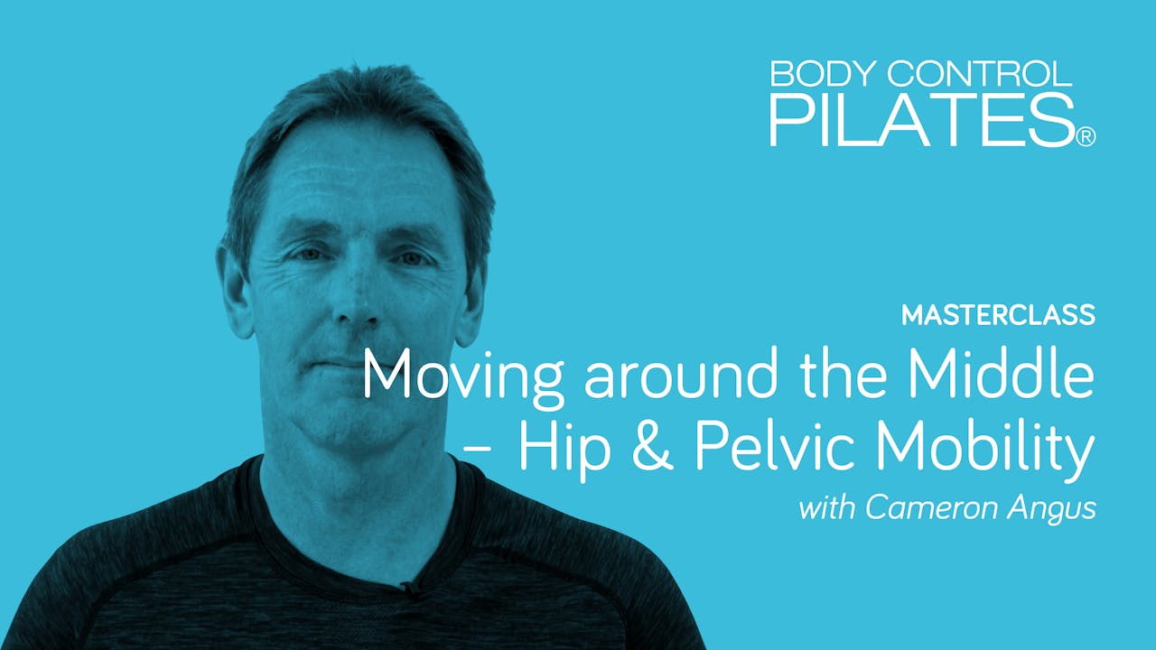 Masterclass: Moving around the Middle - Hip & Pelvic Mobility - Body ...