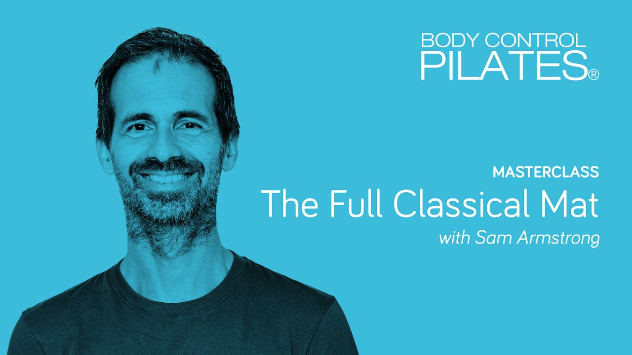Masterclass: The Full Classical Mat with Sam Armstrong - Body Control ...