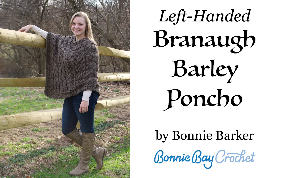 Left-Handed Branaugh Barley Poncho - Bonnie Bay Crochet