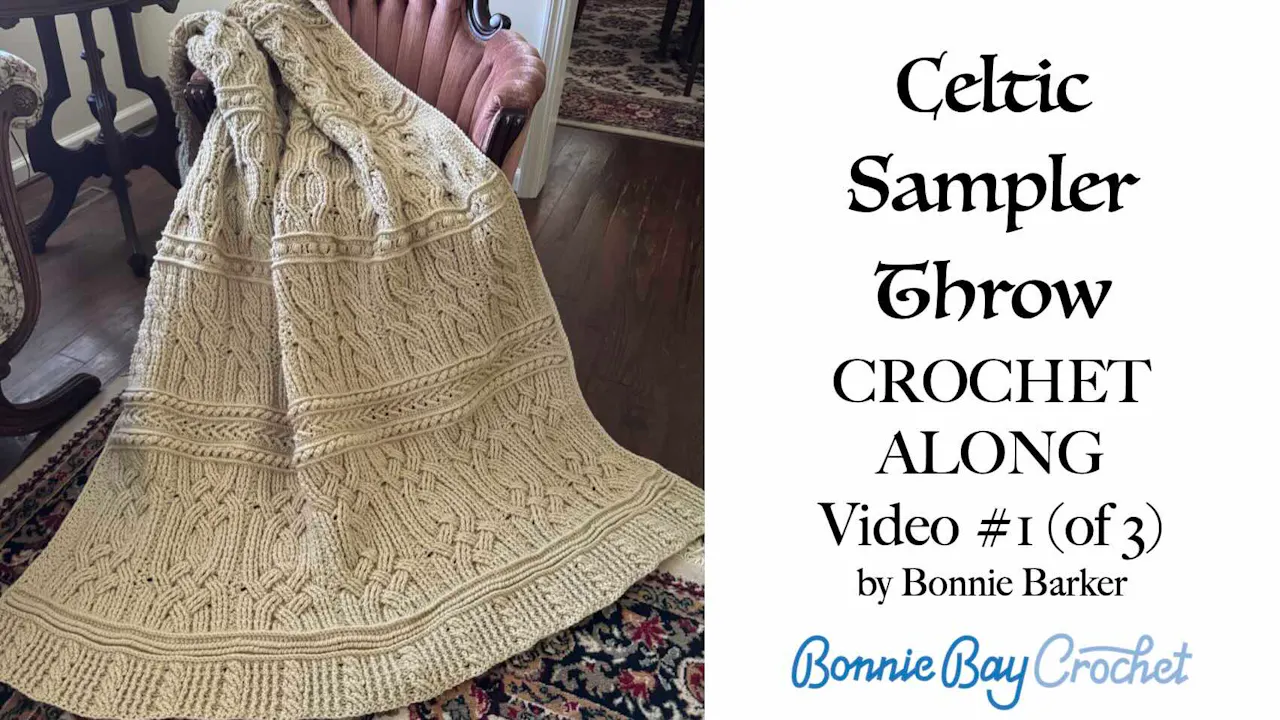 Celtic Sampler Throw, Video #1 of 3 - Bonnie Bay Crochet