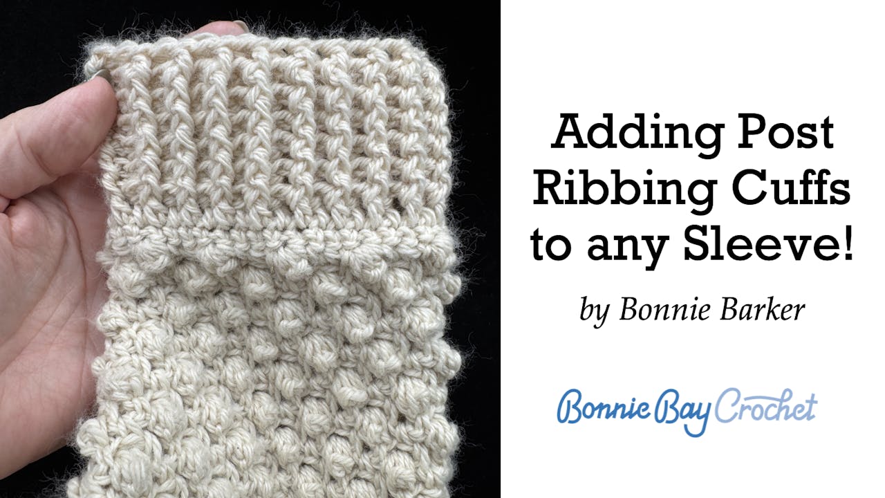 Adding Post Ribbing Cuffs to any Sleeve - Bonnie Bay Crochet