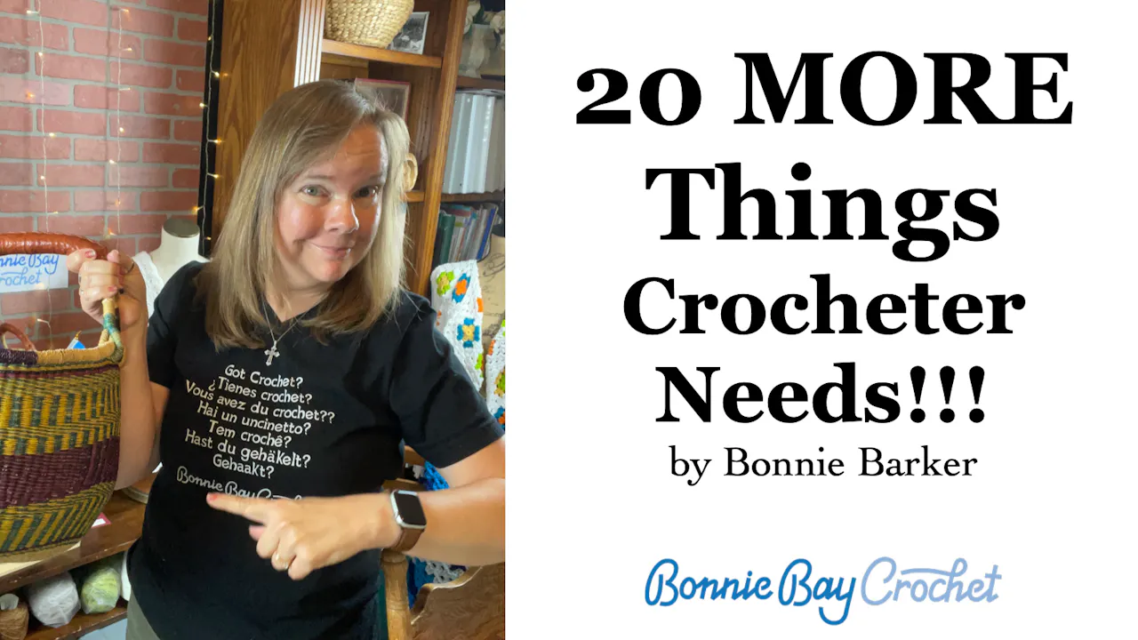 20 MORE Things This Crocheter Needs! - Bonnie Bay Crochet