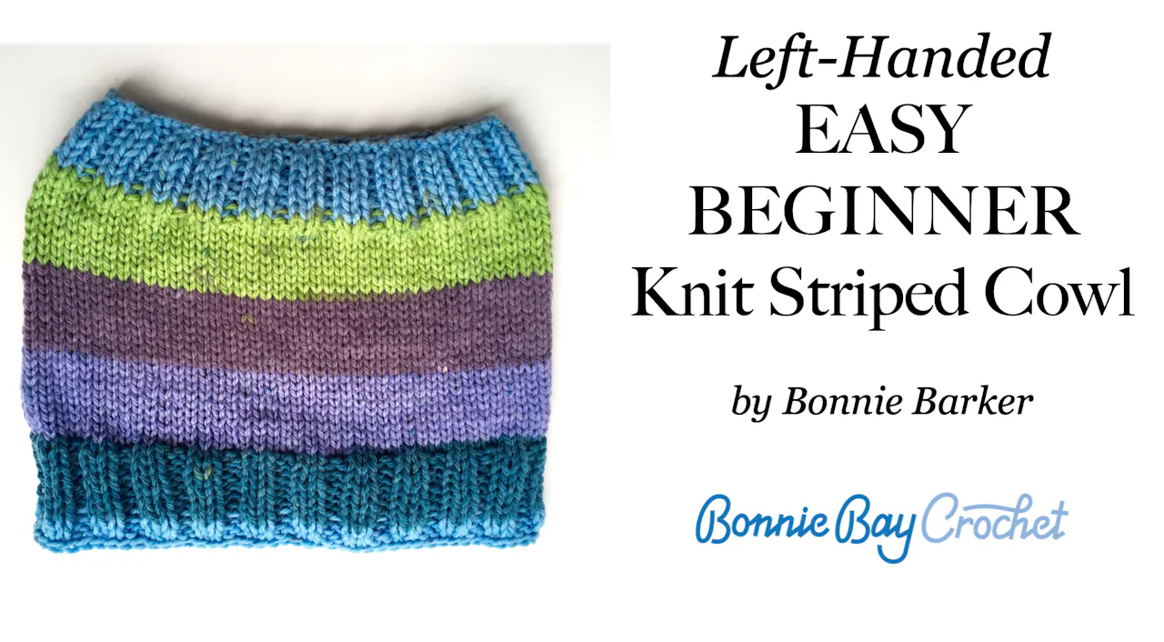Left-Handed EASY BEGINNER Knit Striped Cowl - Bonnie Bay Crochet